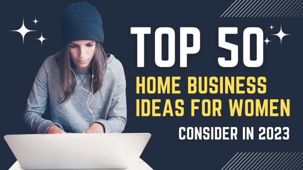 50 Home Business Ideas for Women to Consider in 2023 - ShazDigital.com