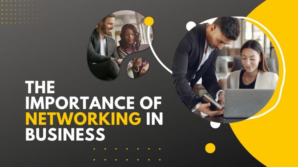 The importance of networking in business and entrepreneurship ...